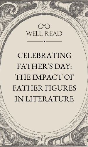 Celebrating Father's Day: The Impact of Father Figures in Literature ...