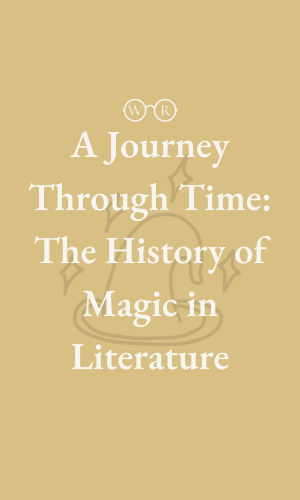 A Journey Through Time: The History of Magic in Literature – Well Read ...